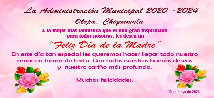 Saludo especial a las madres en su día – Municipalidad de Olopa